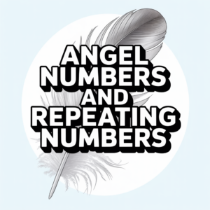 Guide to Angel Numbers and Repeating Numbers